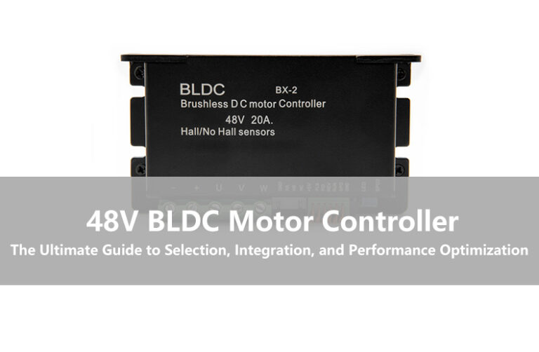 48V BLDC Motor Controller: The Ultimate Guide to Selection, Integration ...